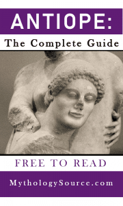 Antiope: A Complete Guide to the Characters of Greek Myth